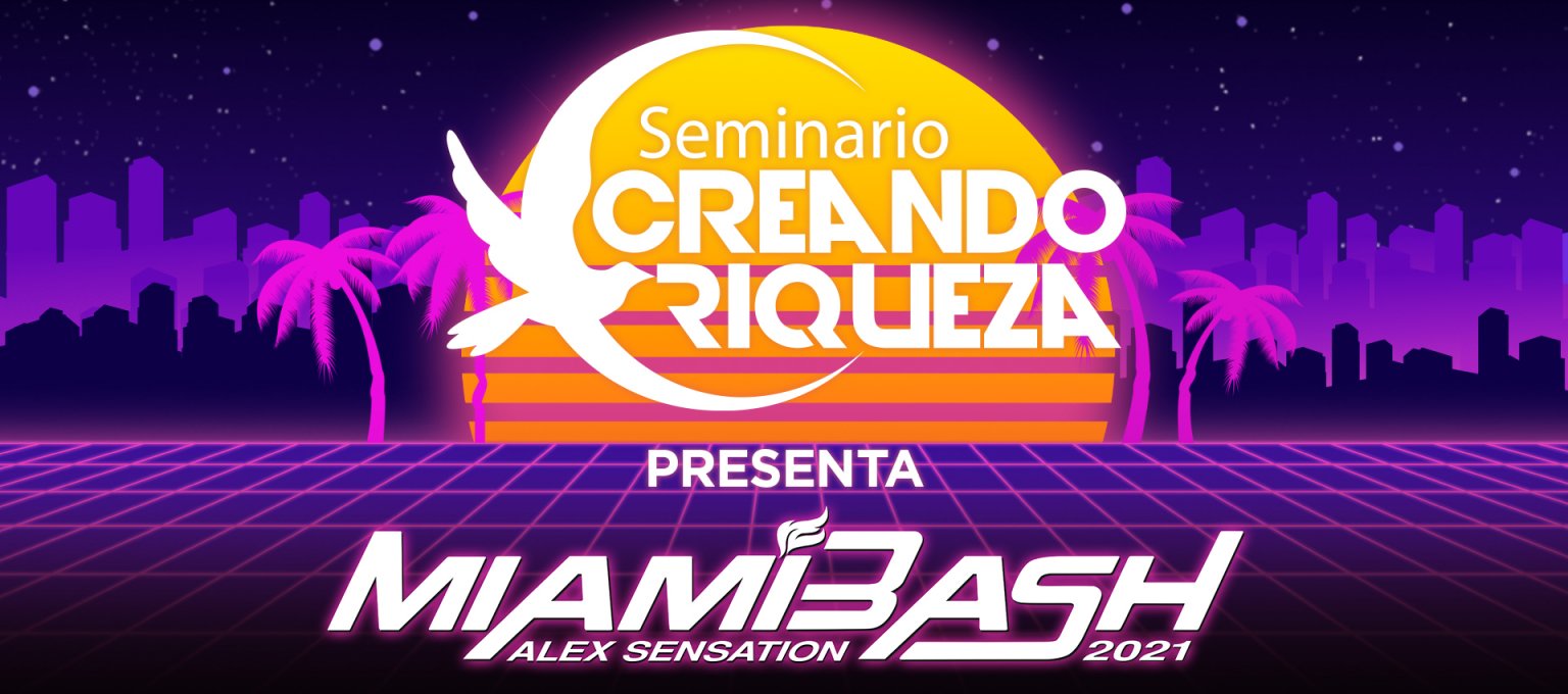 Seminario Creando Riqueza presenta Miami Bash - Lamusica.com